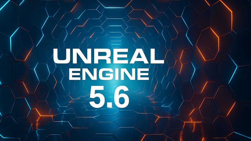 Unreal Engine 5.6 ya es oficial y añade el complemento más esperado – Generacion Xbox